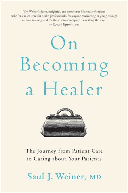 On Becoming a Healer: The Journey from Patient Care to Caring about ...