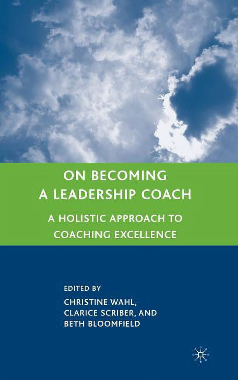On Becoming a Leadership Coach: A Holistic Approach to Coaching ...