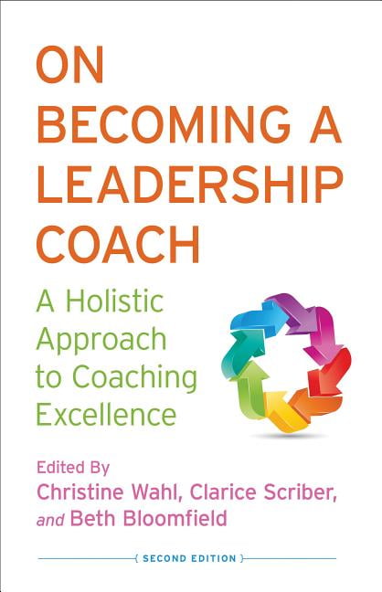 On Becoming a Leadership Coach: A Holistic Approach to Coaching ...