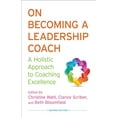 On Becoming a Leadership Coach: A Holistic Approach to Coaching ...