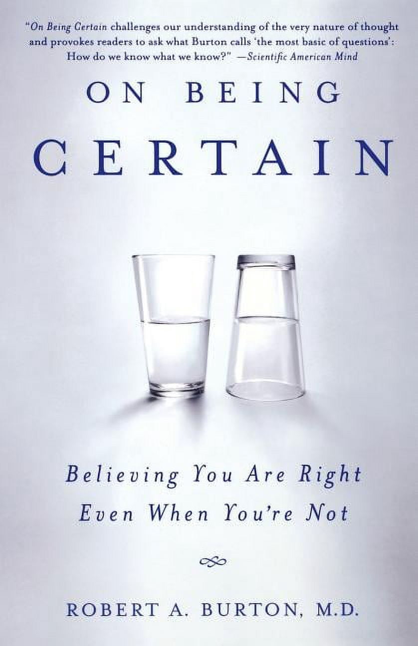 On Being Certain: Believing You Are Right Even When You're Not ...