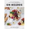 Platters and Boards : Beautiful, Casual Spreads for Every Occasion ...