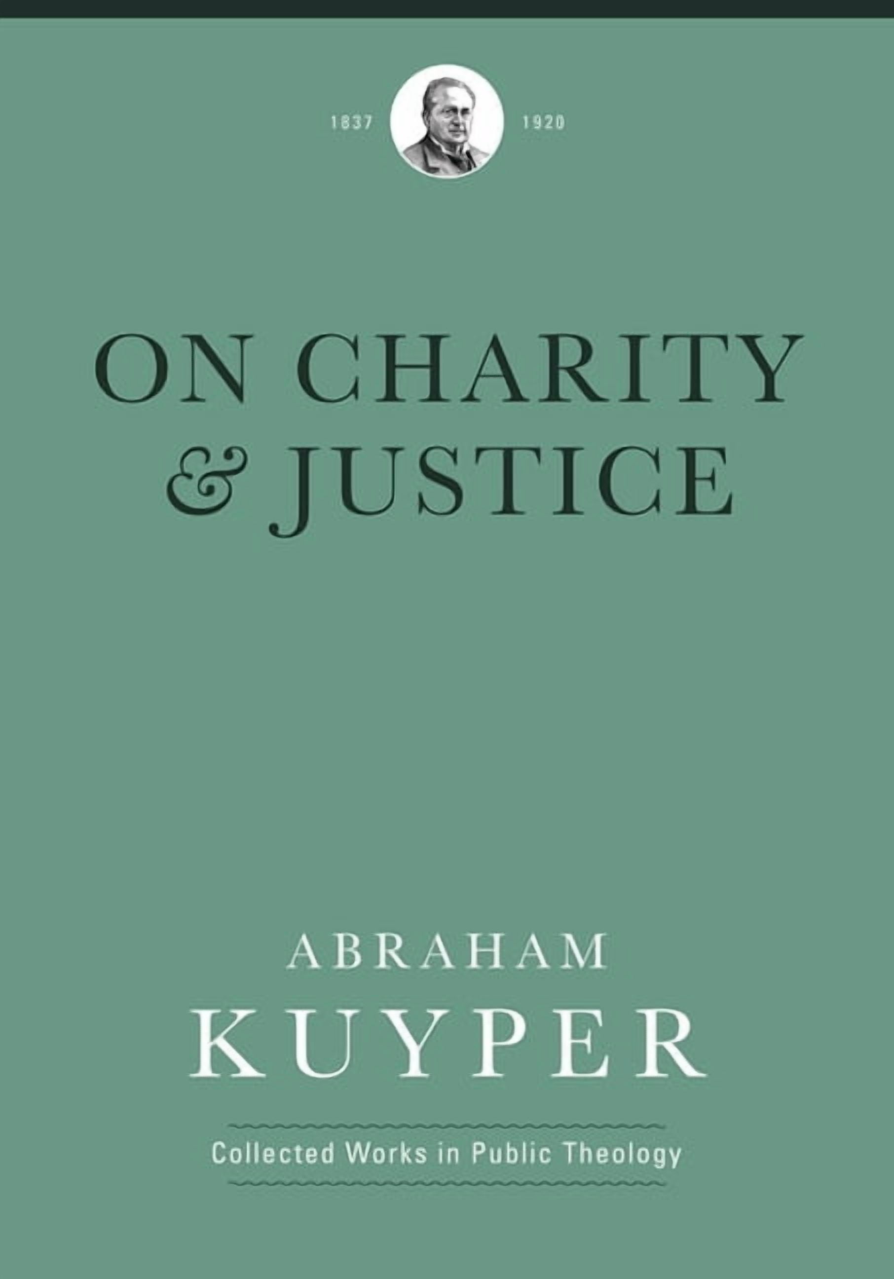Abraham Kuyper Collected Works in Public On Charity and Justice ...