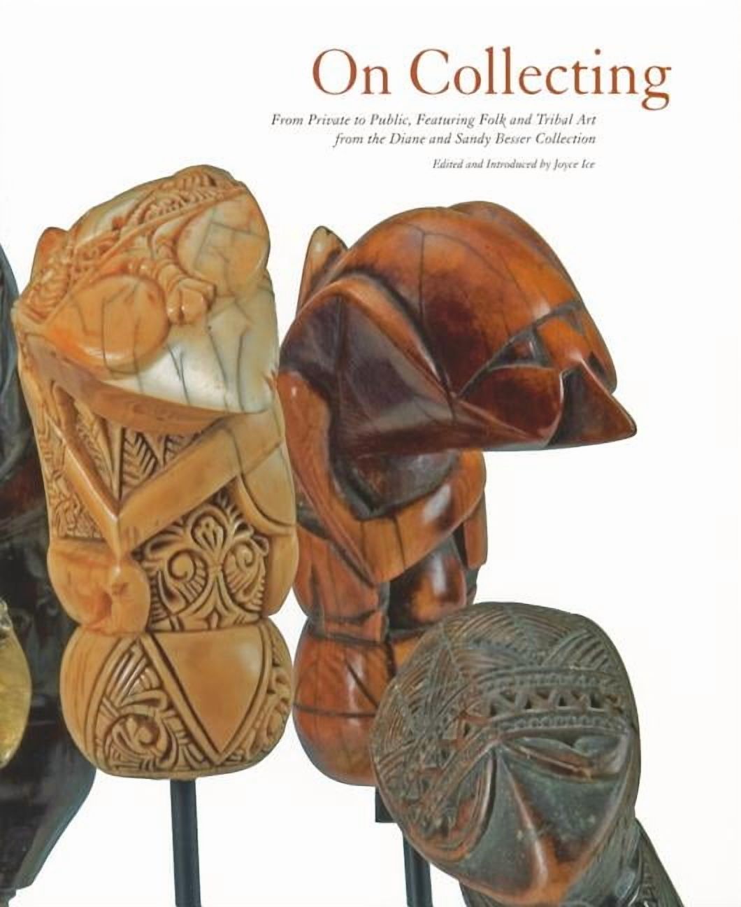 On Collecting: From Private to Public, Featuring Folk and Tribal Art ...