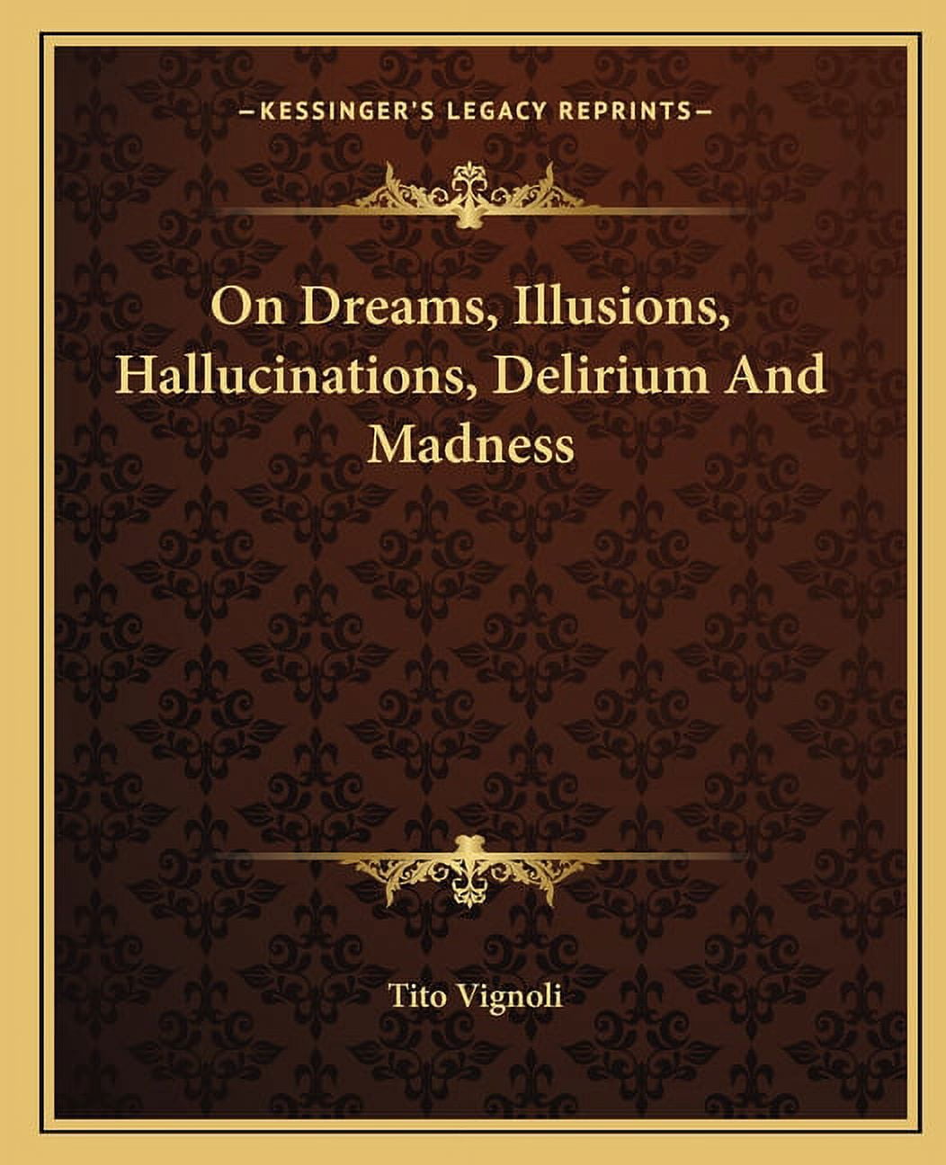 On Dreams, Illusions, Hallucinations, Delirium And Madness (Paperback ...