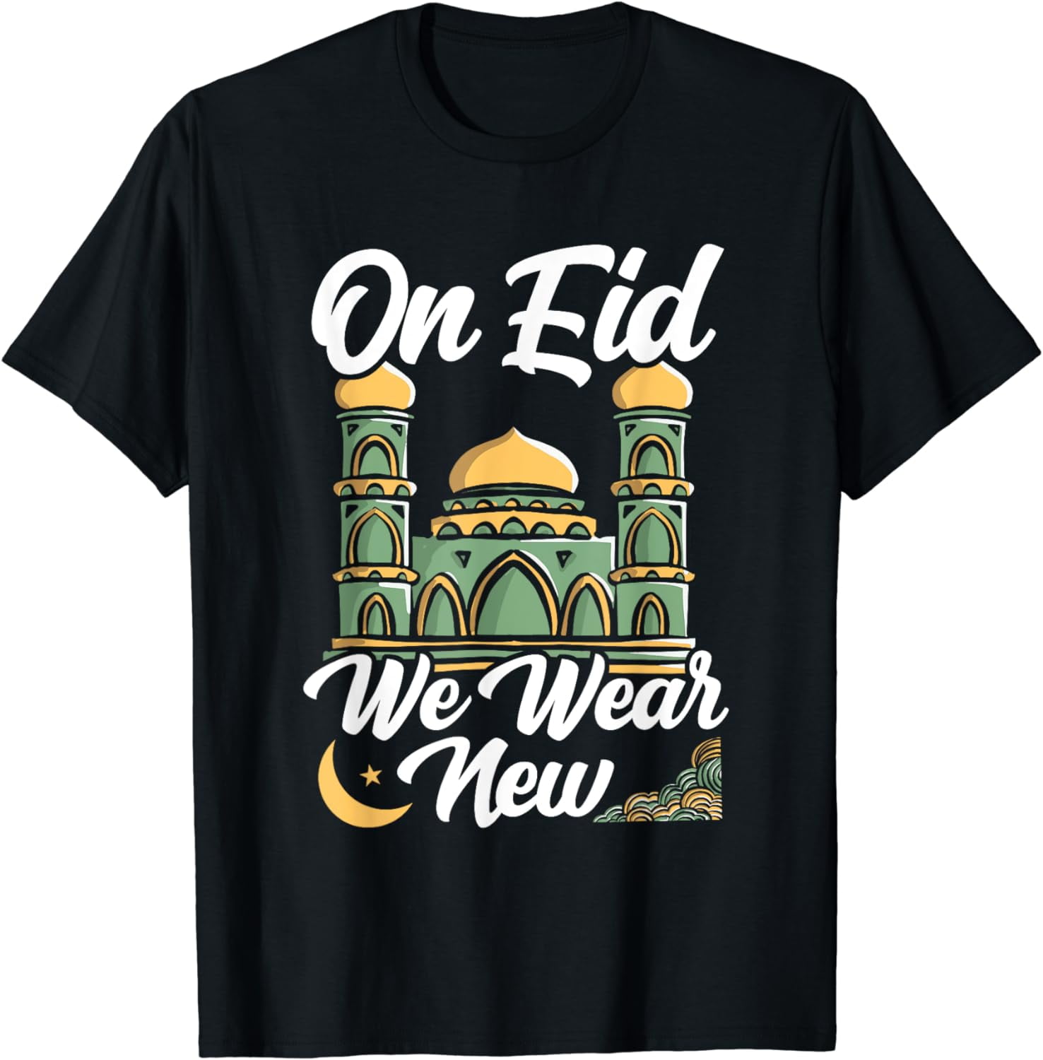 On Eid We Wear New - Eid al-Fitr - Islamic Celebration T-Shirt ...
