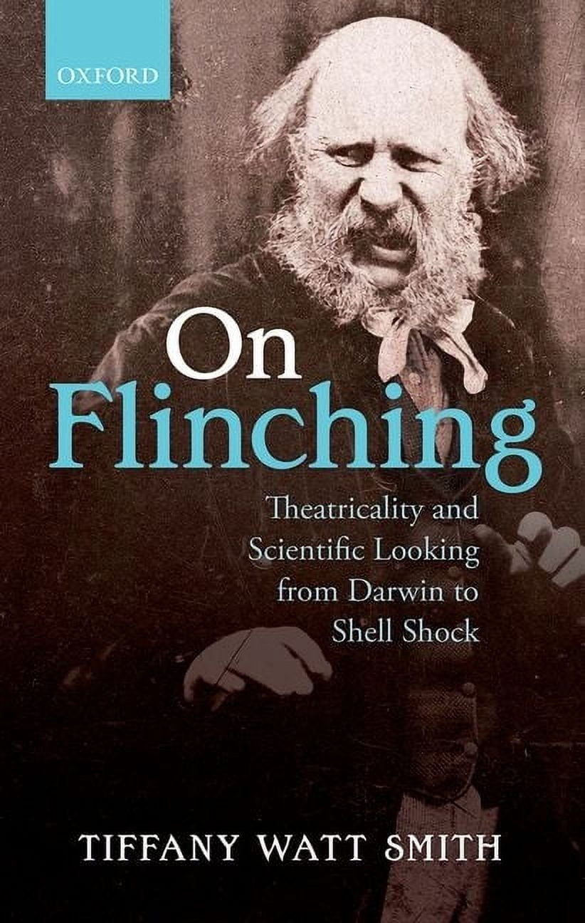 On Flinching: Theatricality and Scientific Looking from Darwin to Shell ...