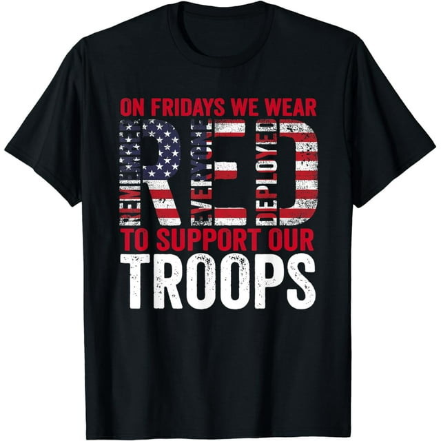 On Fridays We Wear Red To Support Our Troops -Red Friday T-Shirt ...