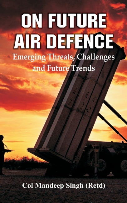 On Future Air Defence: Emerging Threats, Challenges and Future Trends ...