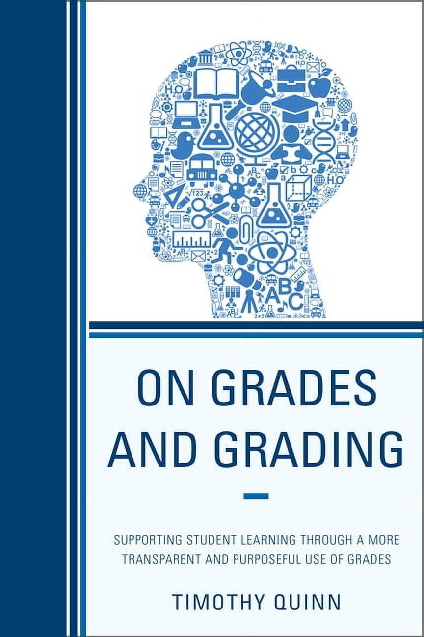 On Grades and Grading : Supporting Student Learning through a More ...