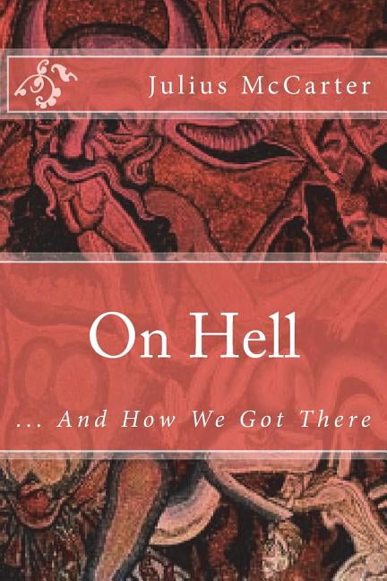 On Hell: ... And How We Got There - Walmart.com
