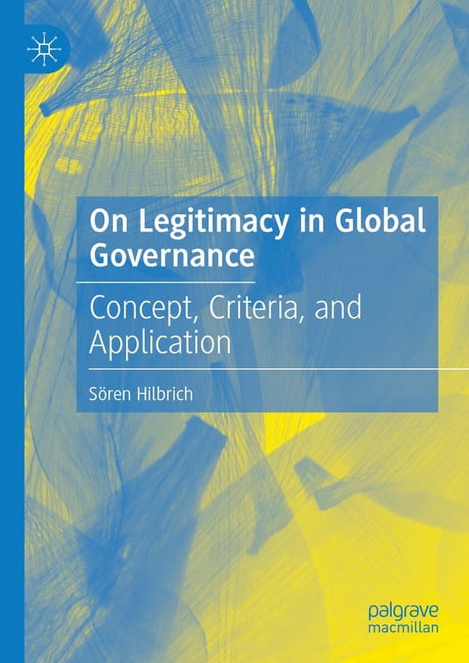 On Legitimacy in Global Governance: Concept, Criteria, and Application ...