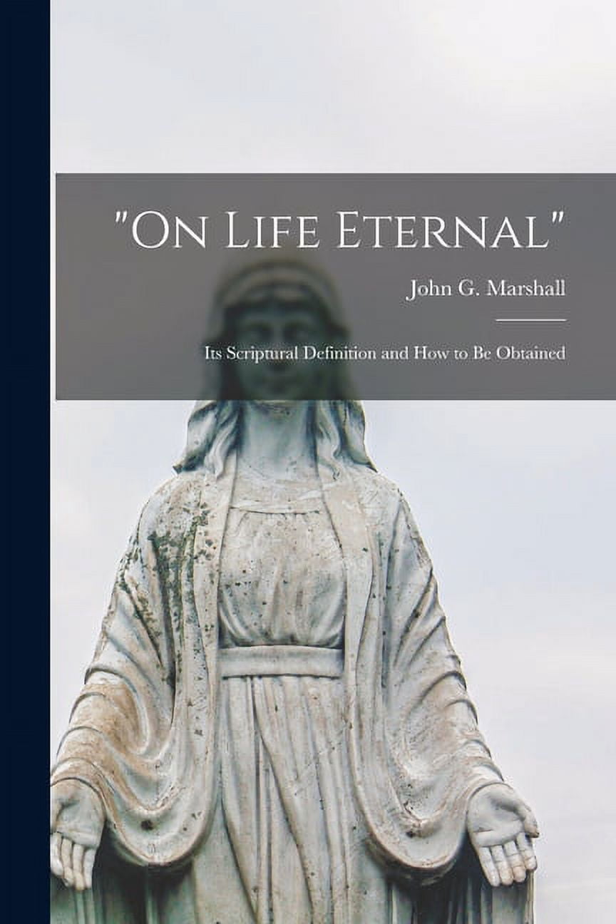 "On Life Eternal" [microform] : Its Scriptural Definition and How to Be ...