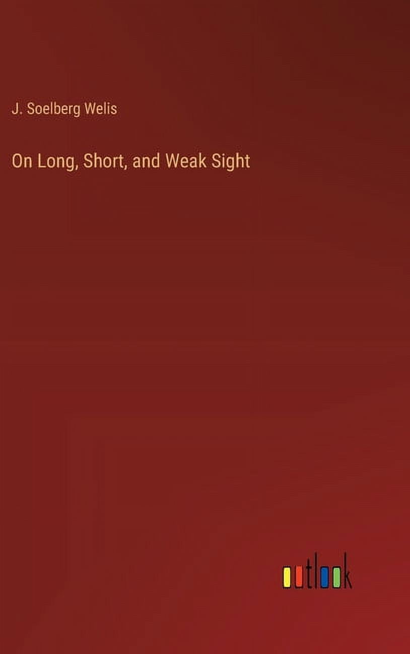 On Long, Short, and Weak Sight (Hardcover) - Walmart.com
