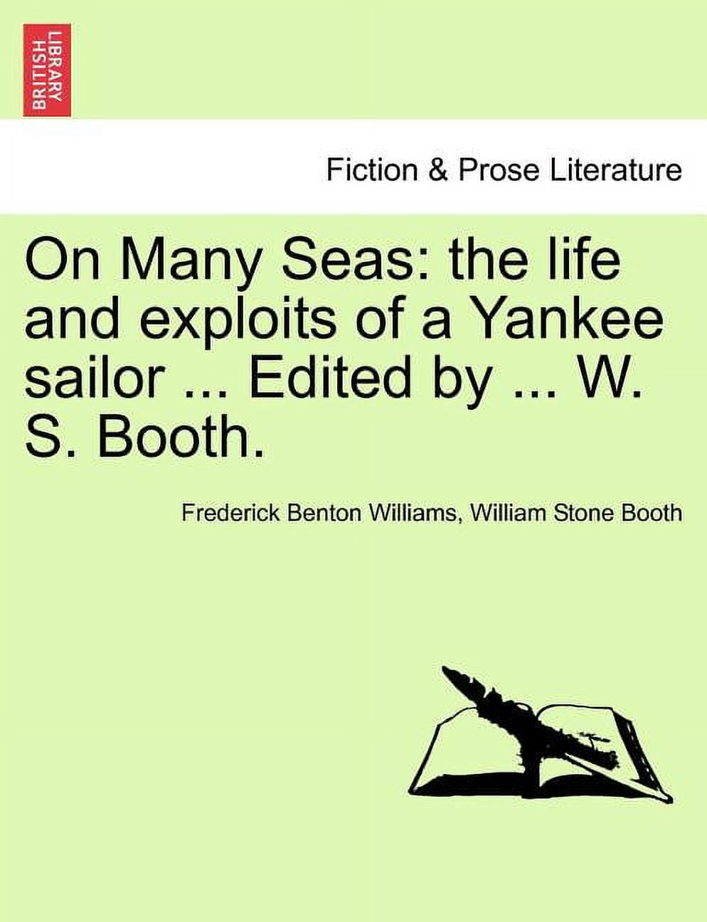 On Many Seas: The Life and Exploits of a Yankee Sailor ... Edited by ...