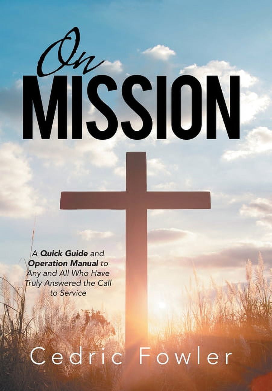 On Mission (Hardcover) by Cedric Fowler - Walmart.com
