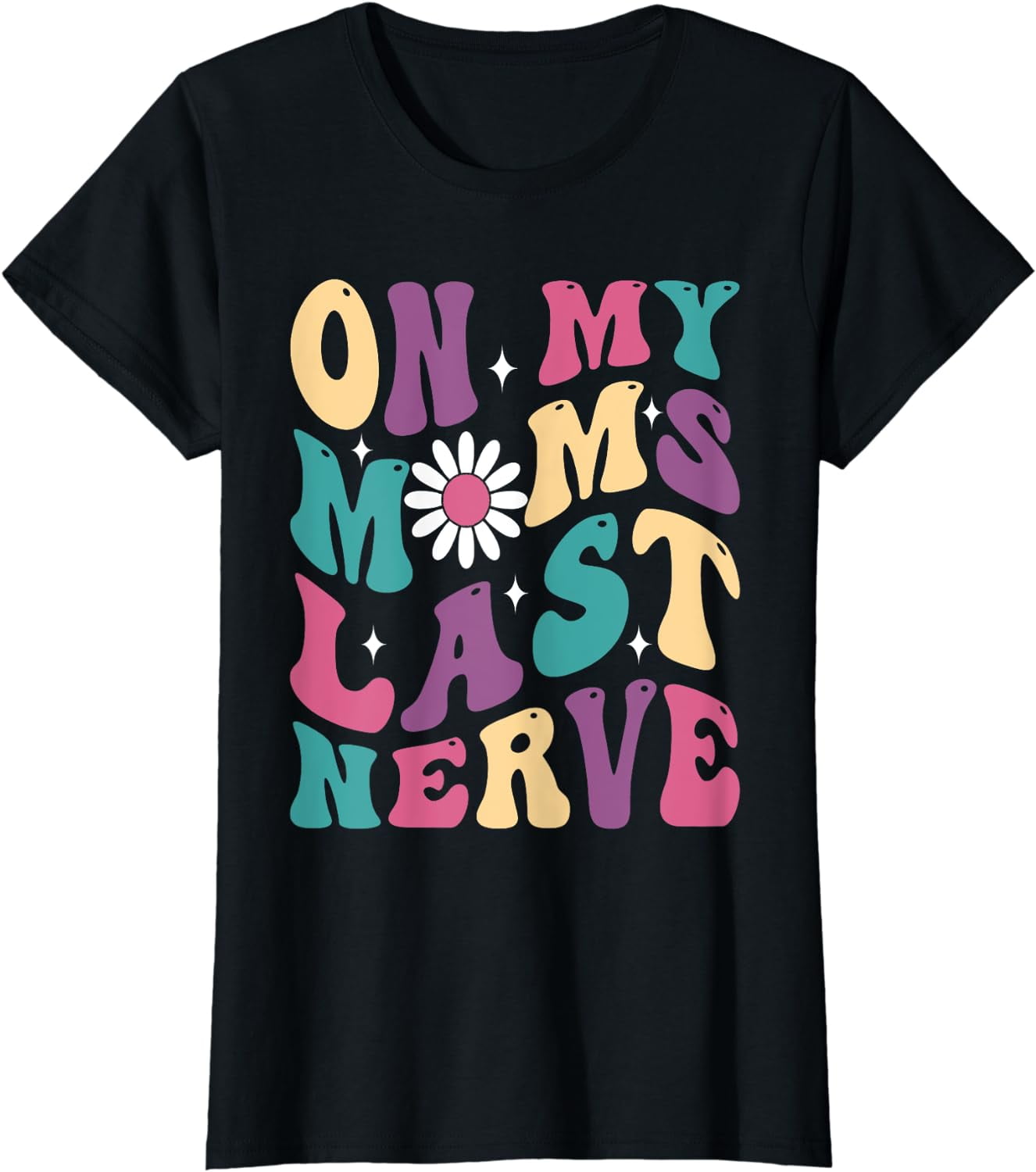 On My Moms Last Nerve Funny Groovy Quote For Kids Boys Girls T-Shirt ...