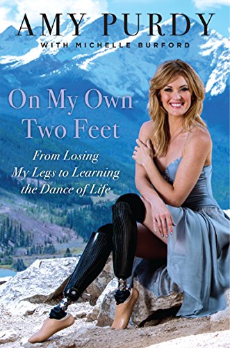 Pre-Owned On My Own Two Feet: From Losing My Legs to Learning the Dance ...