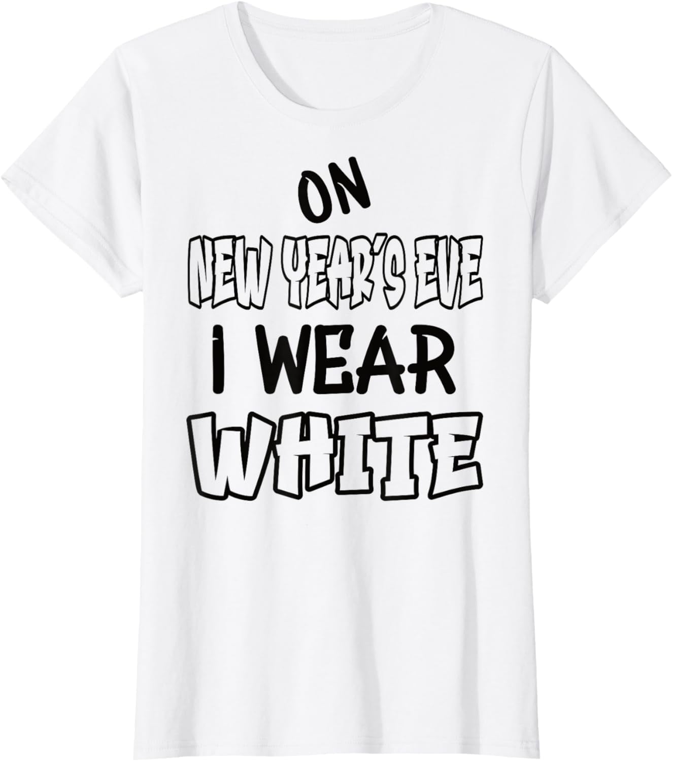 On New Year´s Eve I wear white. Funny quotes with white T-Shirt ...