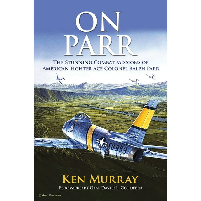 On Parr : The Stunning Combat Missions of American Fighter Ace, Colonel ...