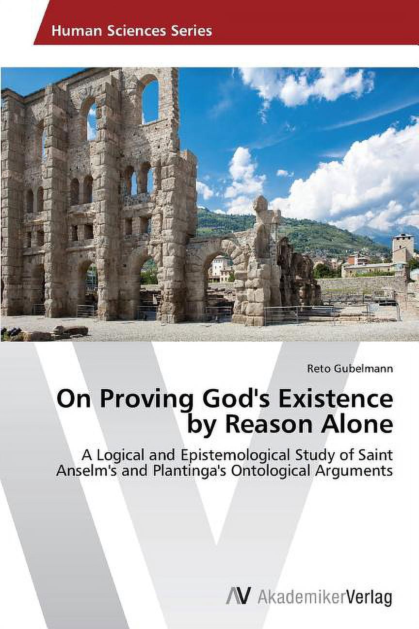 On Proving God's Existence by Reason Alone (Paperback) - Walmart.com