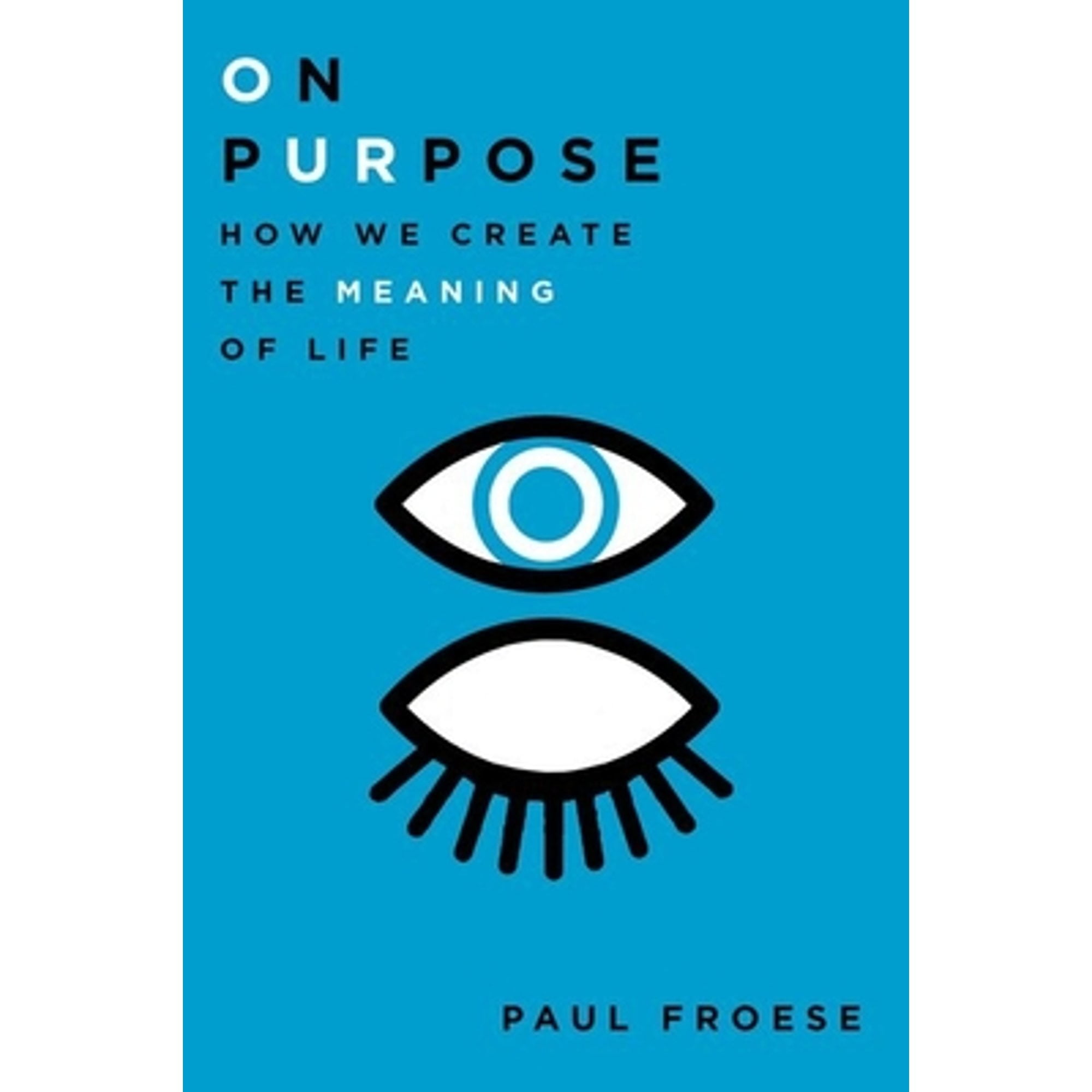 Pre-Owned On Purpose: How We Create the Meaning of Life (Hardcover ...