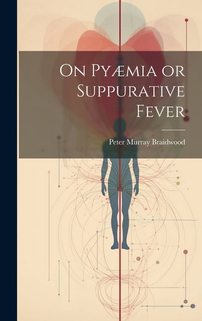 On Pyæmia or Suppurative Fever (Hardcover) - Walmart.com