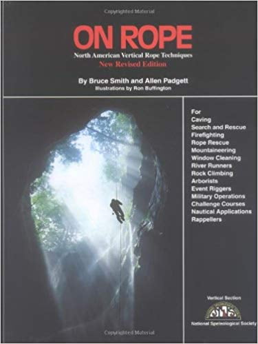 On Rope: North American Vertical Rope Techniques for Caving, Search and ...
