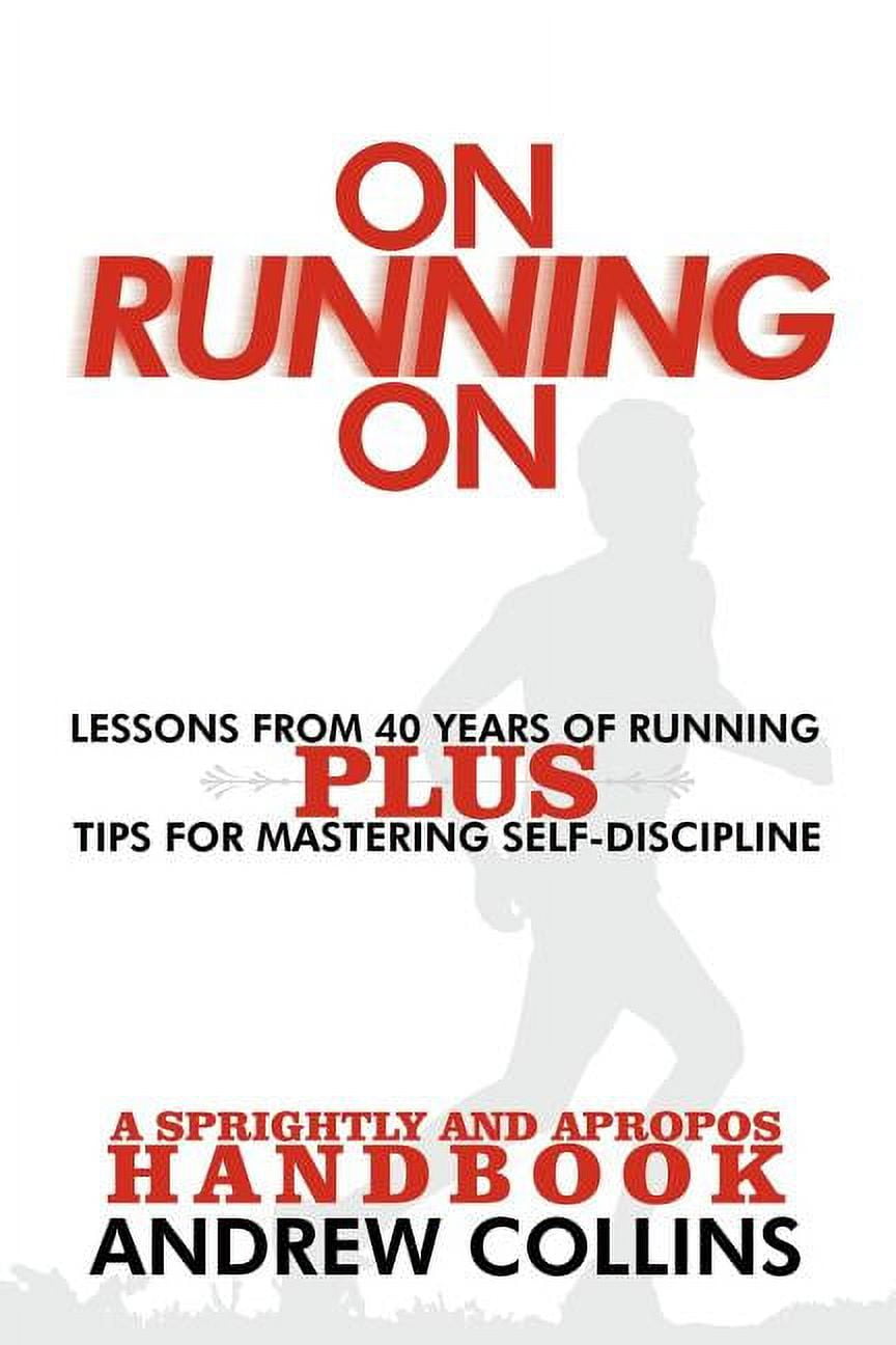 On Running On: Lessons from 40 Years of Running (Paperback) - Walmart.com