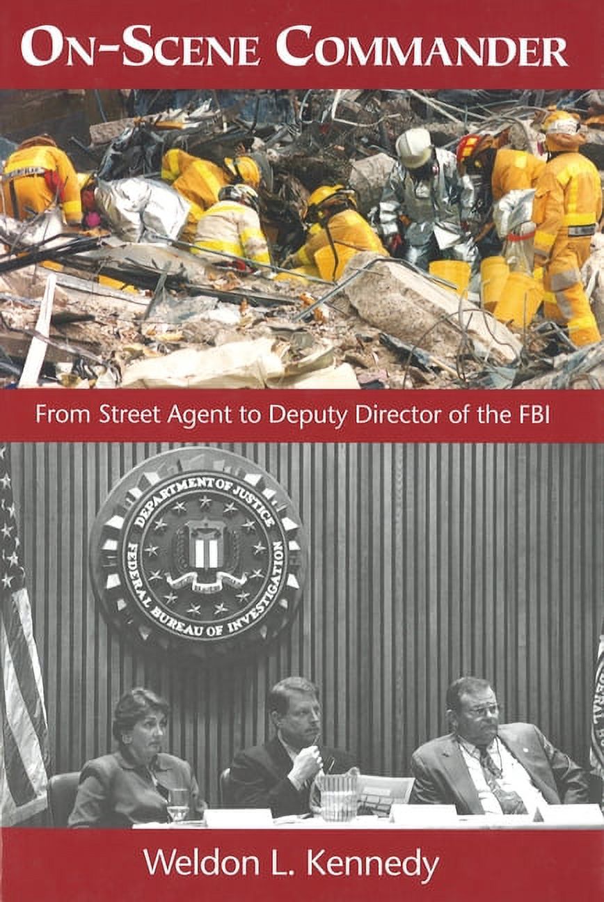On-Scene Commander: From Street Agent to Deputy Director of the FBI ...