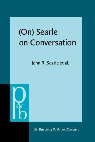 (On) Searle on Conversation: Compiled and introduced by Herman Parret ...