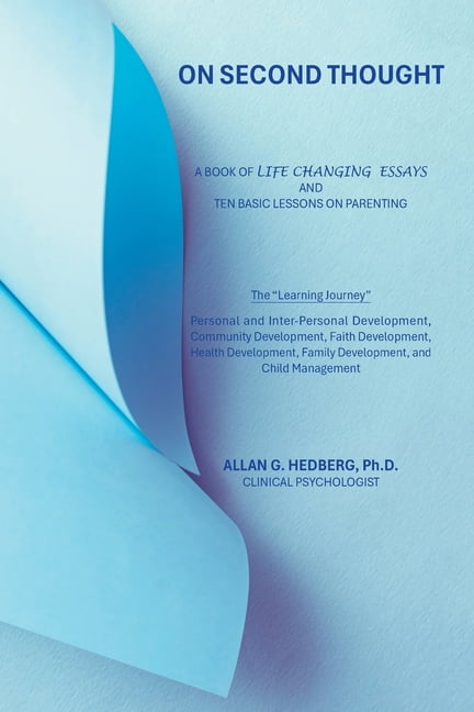 On Second Thought: A Book of Life Changing Essays and Ten Basic Lessons ...