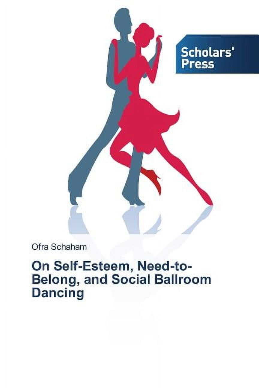On Self-Esteem, Need-to-Belong, and Social Ballroom Dancing (Paperback) - Walmart.com