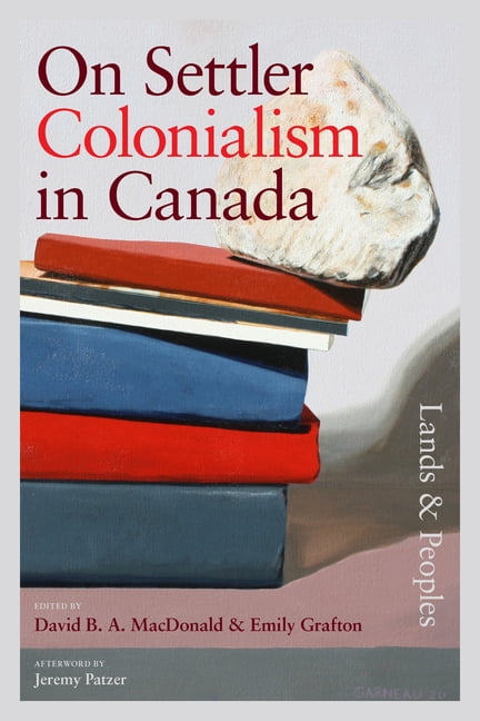 On Settler Colonialism in Canada: Lands and Peoples, (Hardcover ...