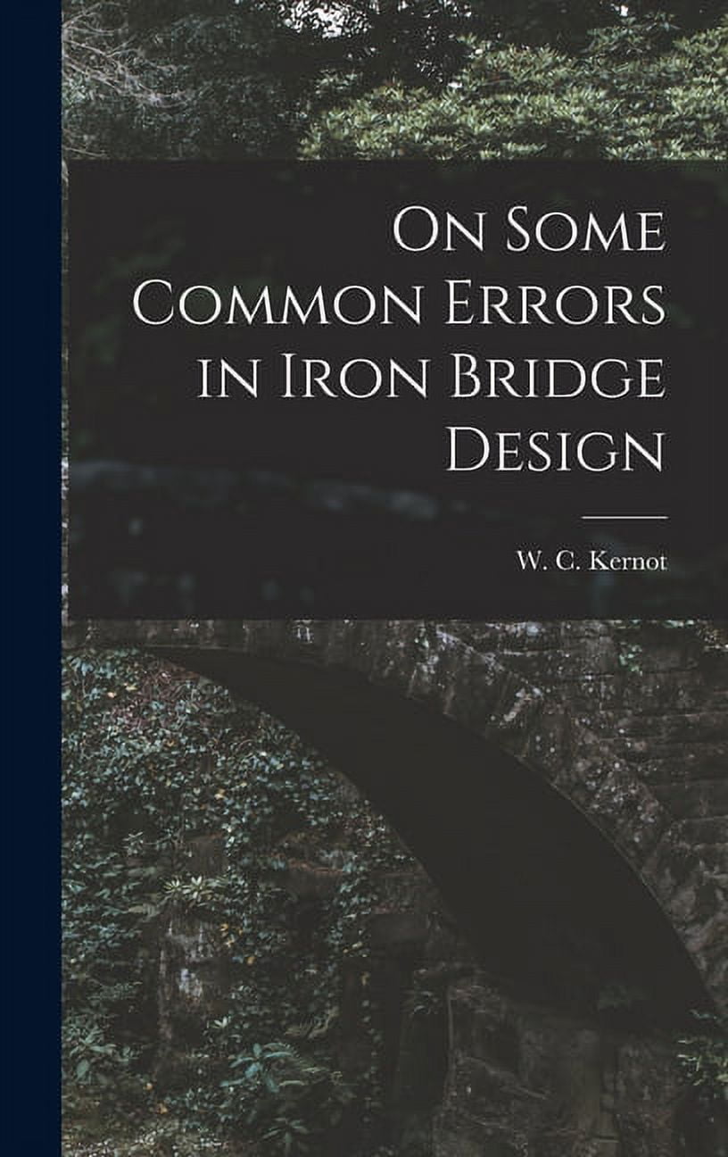 On Some Common Errors in Iron Bridge Design (Hardcover) - Walmart.com