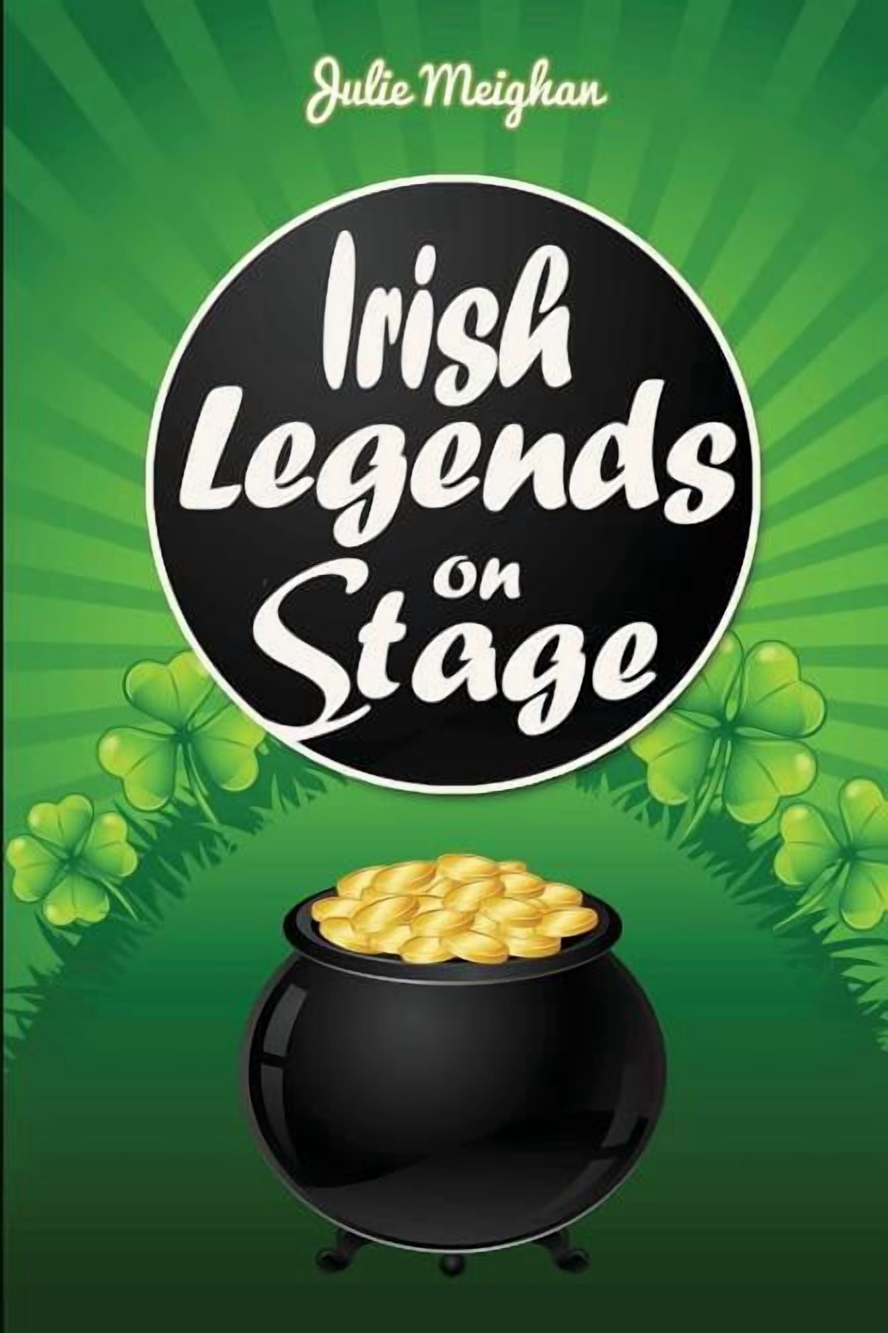 Irish Legends on Stage: A collection of plays based on famous Irish ...
