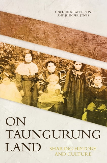 On Taungurung Land: Sharing History and Culture (Aboriginal History ...