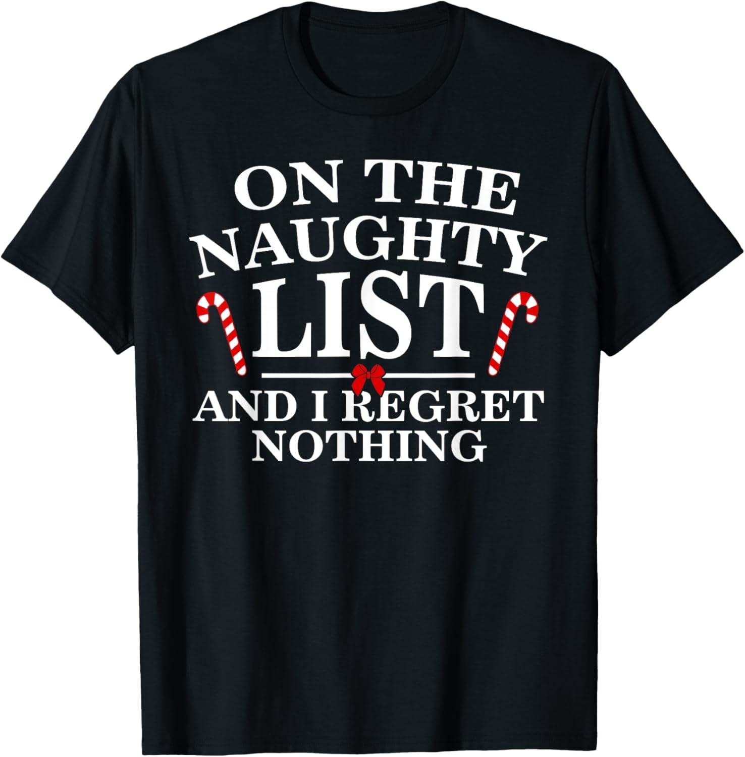 On The Naughty List And I Regret Nothing Funny Xmas Shirt - Walmart.com