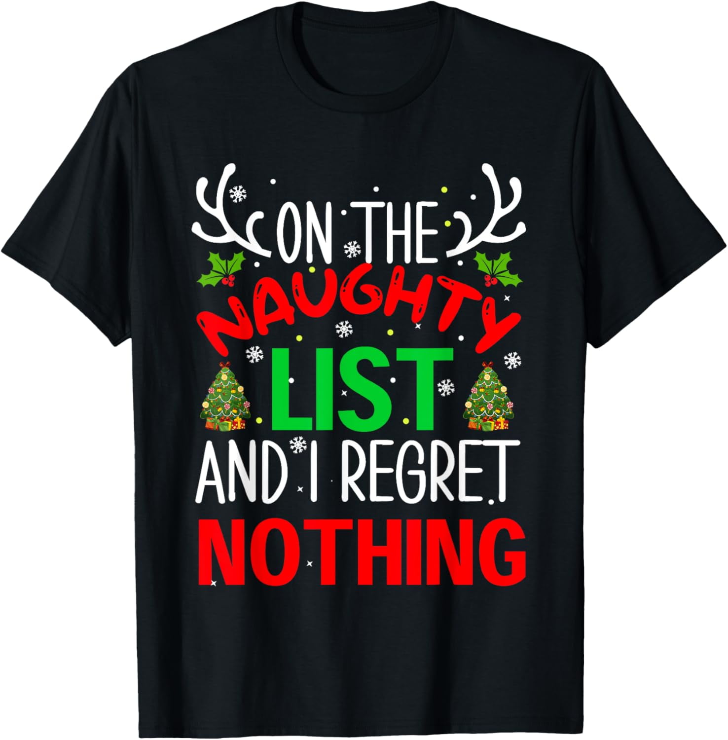 On The Naughty List And I Regret Nothing Funny Xmas T-Shirt - Walmart.com
