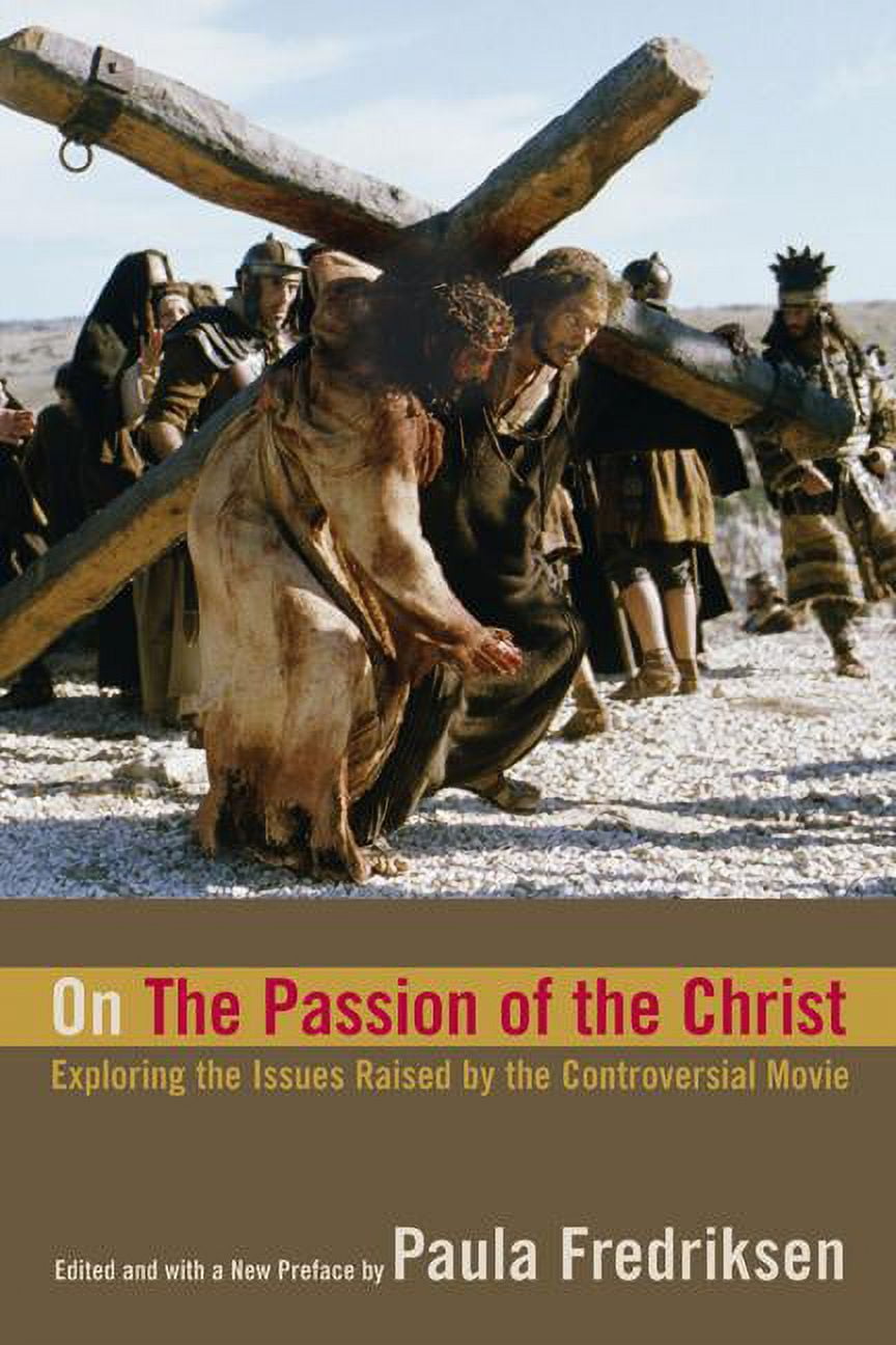 On The Passion of the Christ : Exploring the Issues Raised by the ...