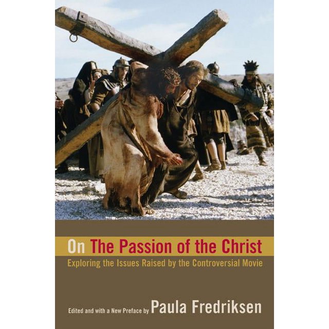 On The Passion of the Christ : Exploring the Issues Raised by the ...