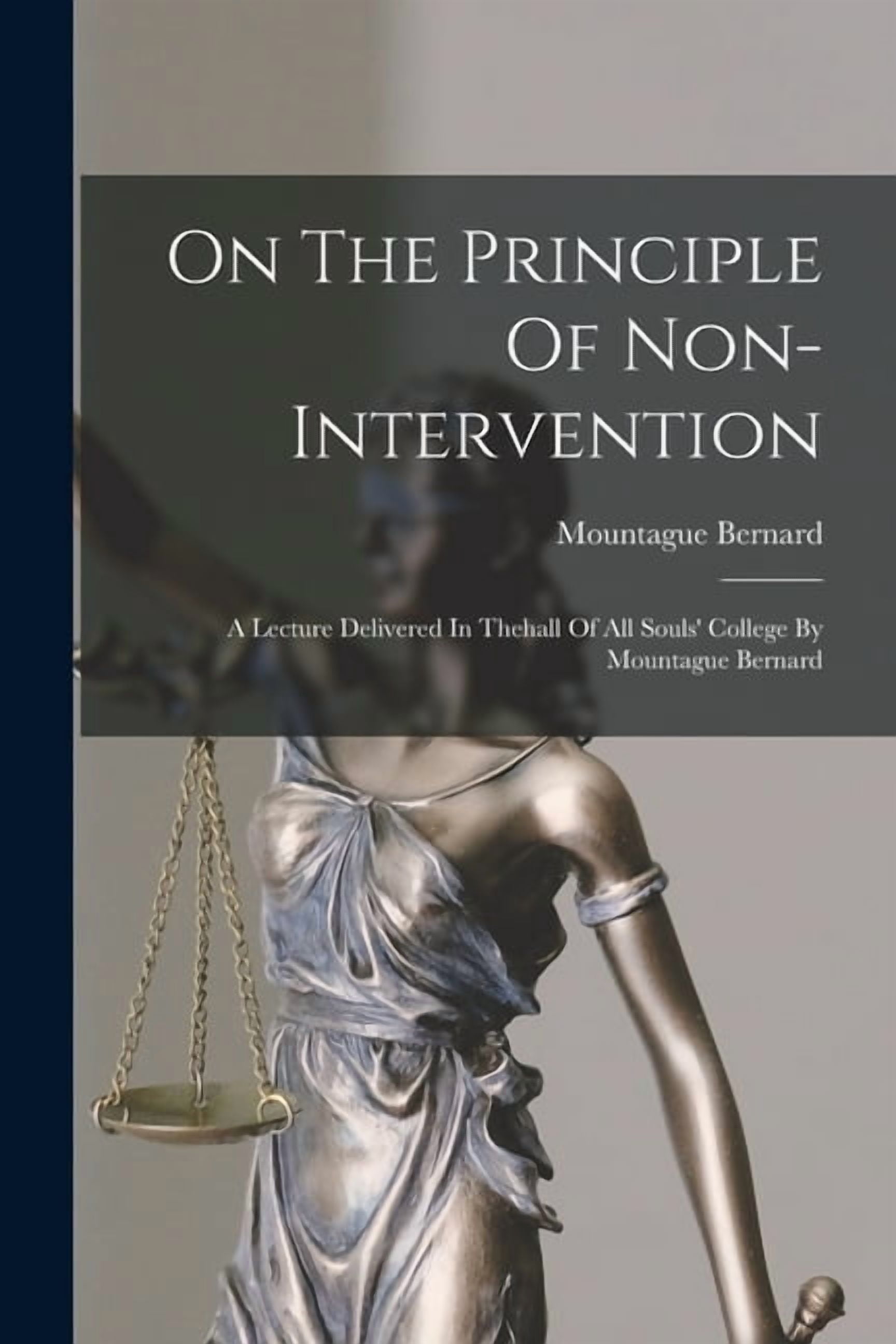 On The Principle Of Non-intervention: A Lecture Delivered In Thehall Of ...