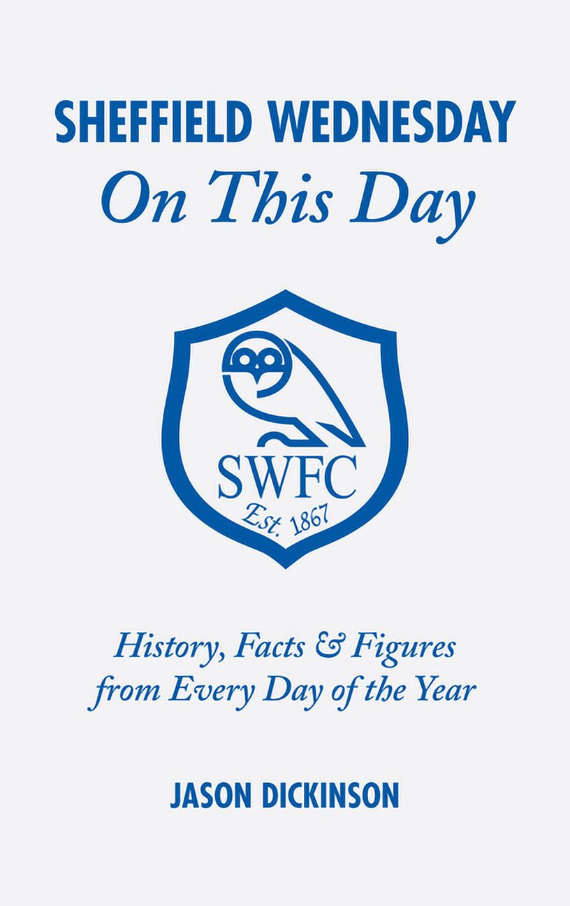 On This Day: Sheffield Wednesday On This Day : History, Facts and ...