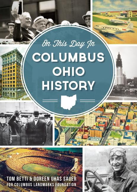 On This Day in Columbus Ohio History (Paperback) by Tom Betti, Doreen ...