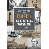 On This Day in Florida Civil War History (Paperback) - Walmart.com
