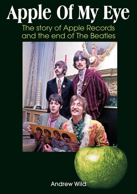 On Track Apple of My Eye: The Story of Apple Records and the End of the ...
