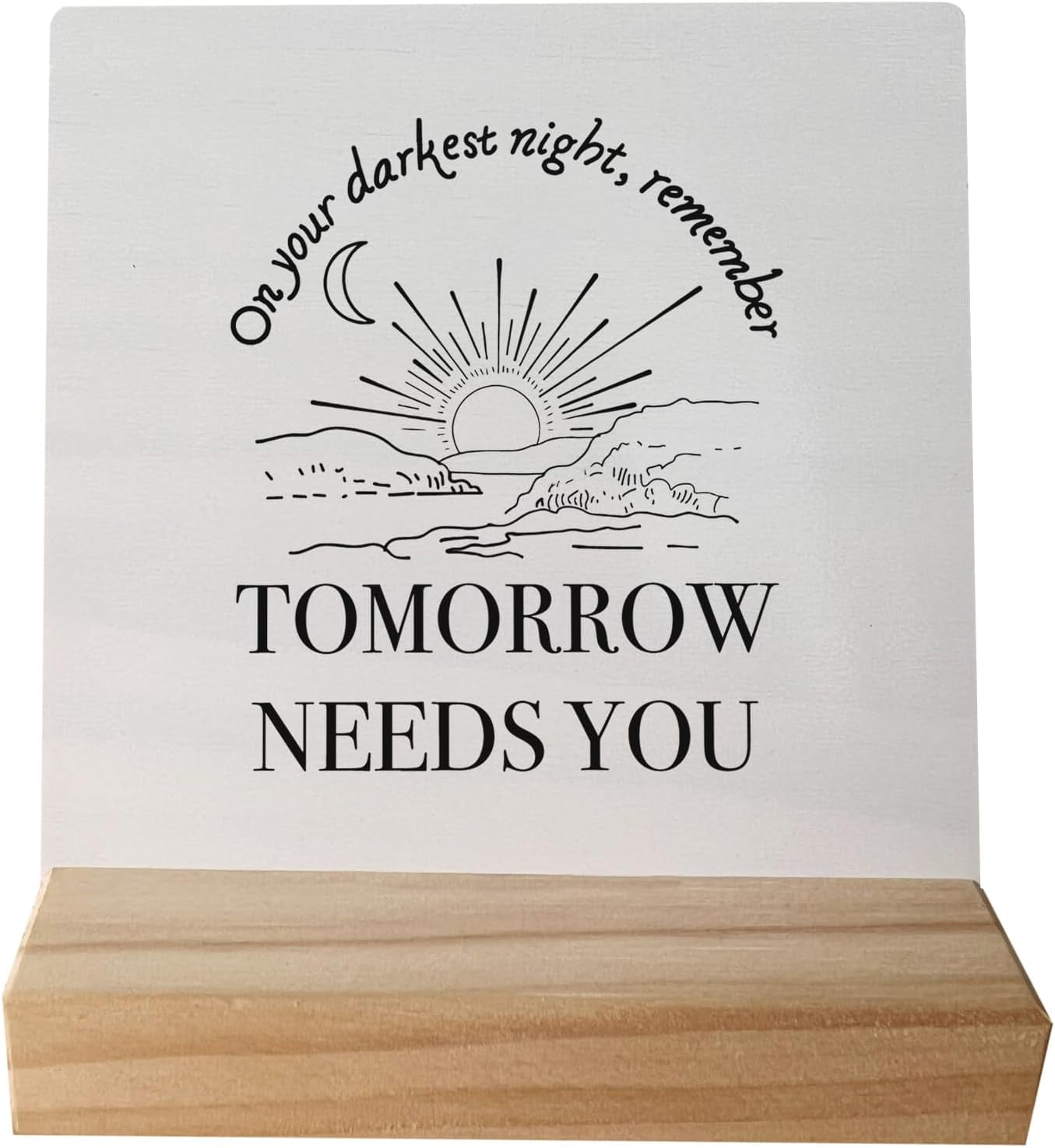 On Your Darkest Night Remember Tomorrow Needs You Desk Small Wood Sign ...
