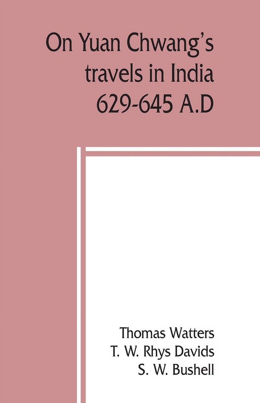 On Yuan Chwang's travels in India, 629-645 A.D., (Paperback) - Walmart.com