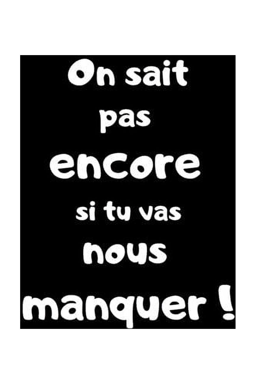 On sait pas encore si tu vas nous manquer !: Carnet de note 150 pages ...