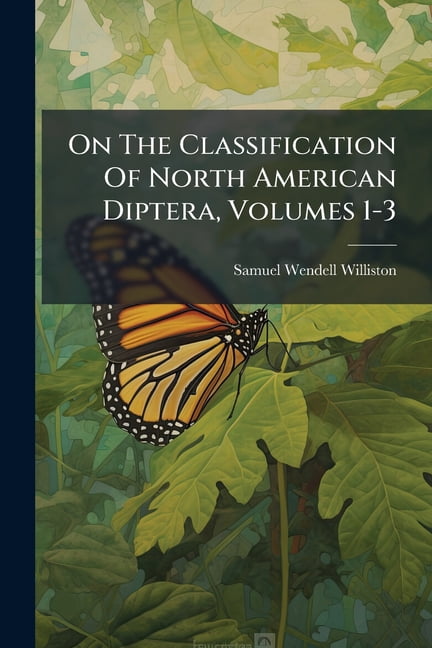 On The Classification Of North American Diptera, Volumes 1-3 (Paperback ...